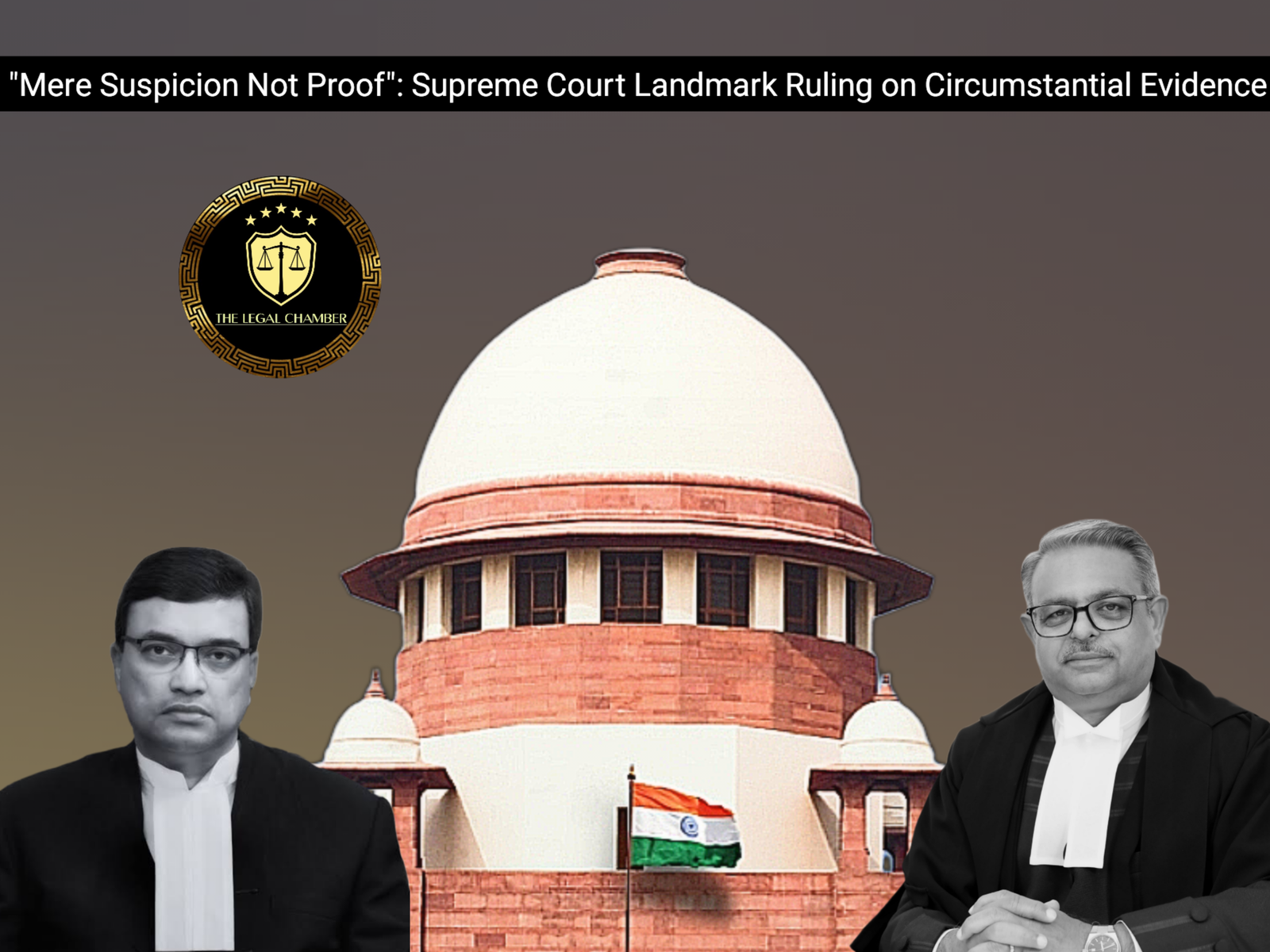 "Mere Suspicion Not Proof":Supreme Court Landmark Ruling on ...